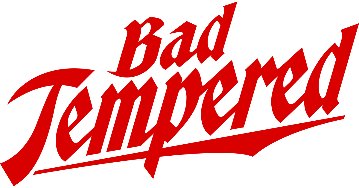 Bad Tempered
